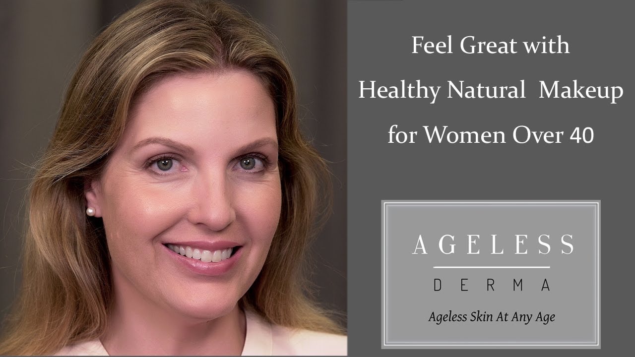 Feel Great With Healthy Natural Makeup Look for Women Over 40 - YouTube