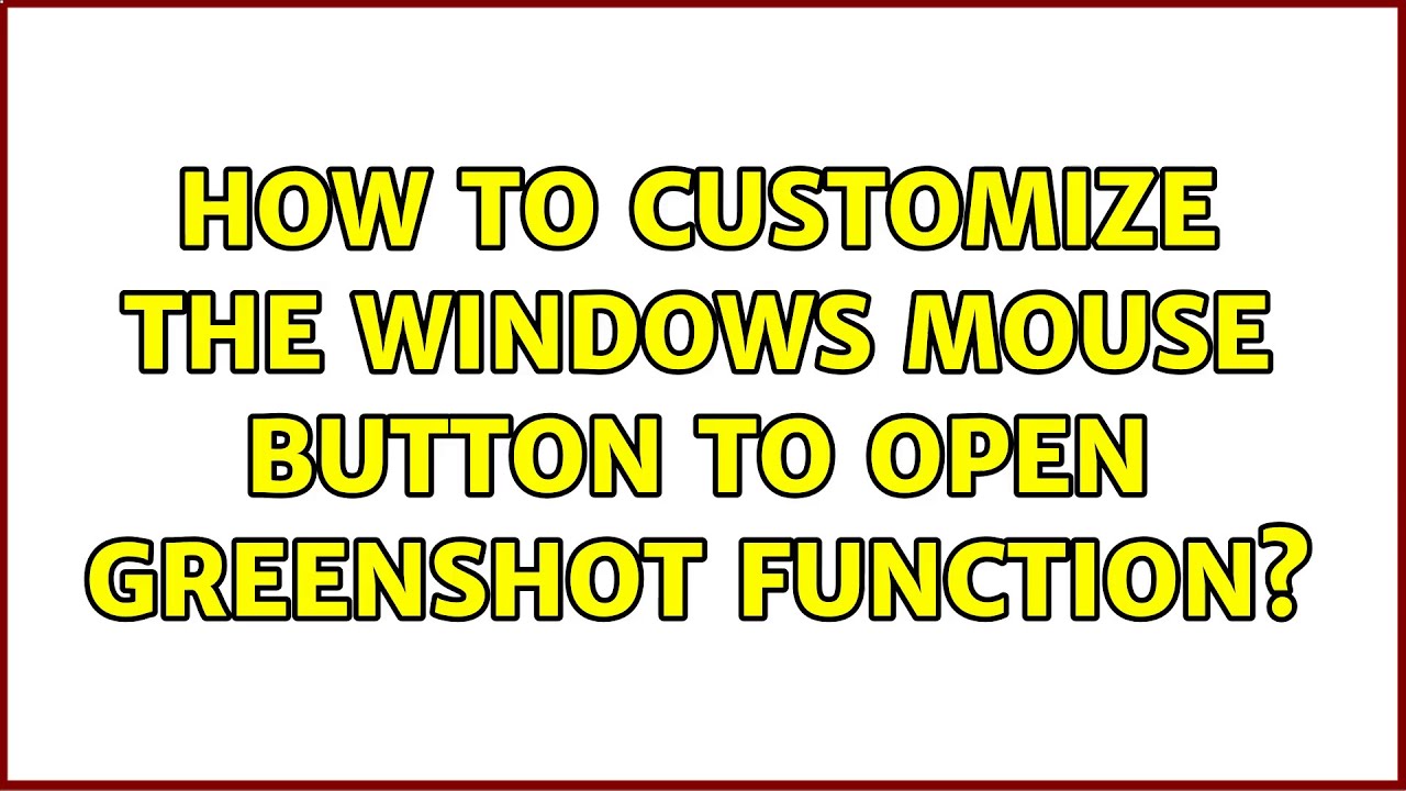 How To Customize The Windows Mouse Button To Open Greenshot Function How To Customize The Windows Mouse Button To Open Greenshot Function