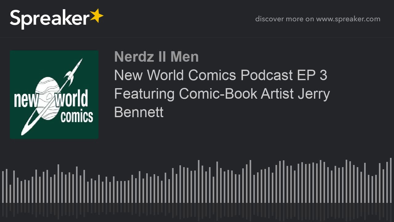 New World Comics Podcast EP 3 Featuring Comic-Book Artist Jerry Bennett ...