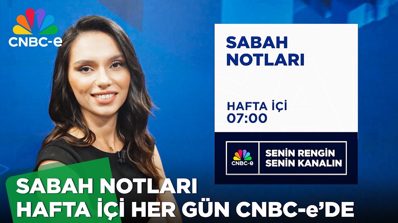 Sabah Notları Hafta İçi Her Gün 07.00’de CNBC-e'de - YouTube