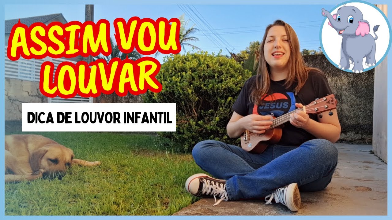 Dica de LOUVOR INFANTIL - ASSIM VOU LOUVAR [Se fosse eu um elefante ...