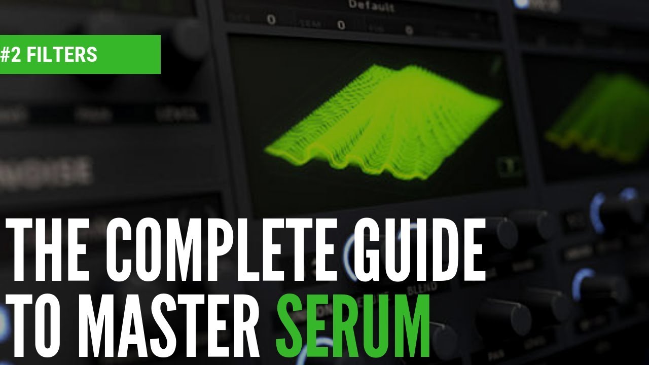 The Complete Guide To Master Serum|#2 Filters Galore - YouTube
