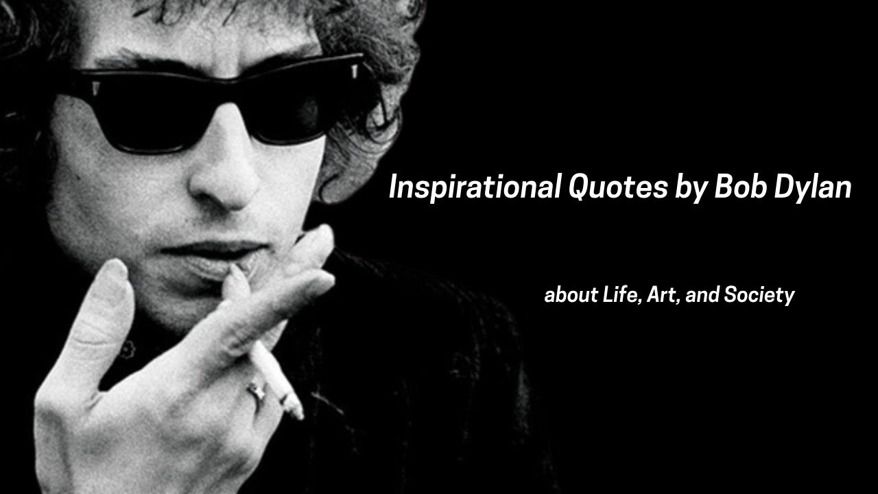 Bob Dylan Quotes About Life
