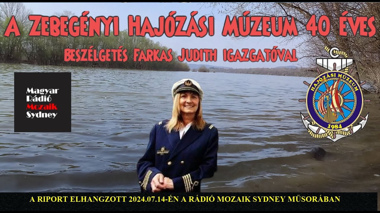 A zebegényi Hajózási Múzeum 40 éves, beszélgetés Farkas Judith ...