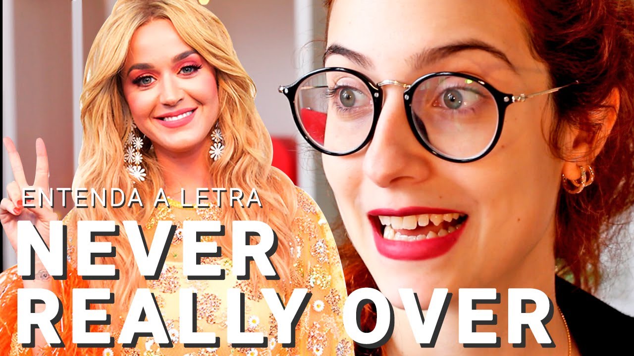 Entenda a letra de NEVER REALLY OVER (Katy Perry) - YouTube