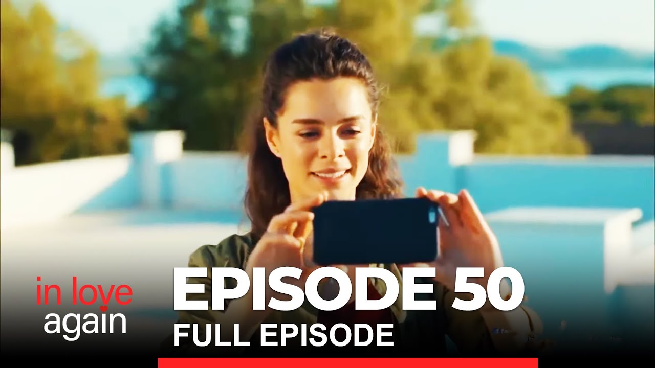 In Love Again Episode 50 - YouTube