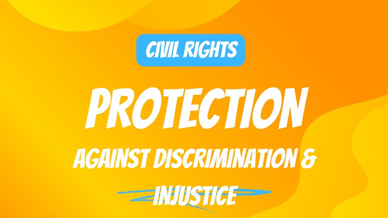 protection against discrimination and injustice: The civil right laws ...
