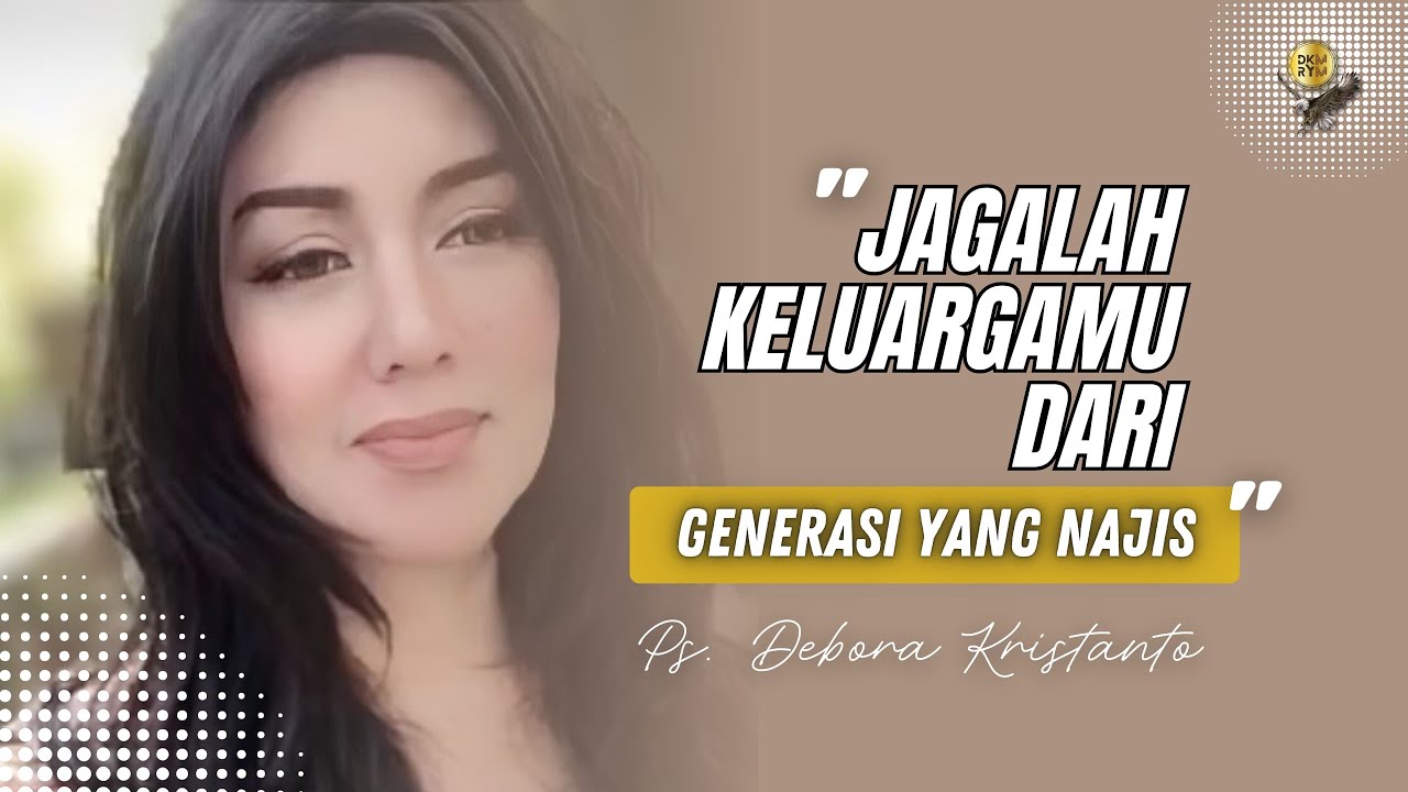 JAGALAH KELUARGAMU | PS. DEBORA KRISTANTO | BIBLE STUDY - YouTube