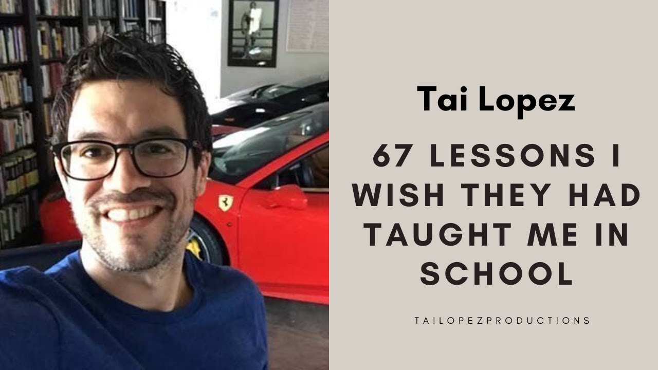 Tai Lopez 67 Steps [67 LESSONS I WISH THEY HAD TAUGHT ME IN SCHOOL ...