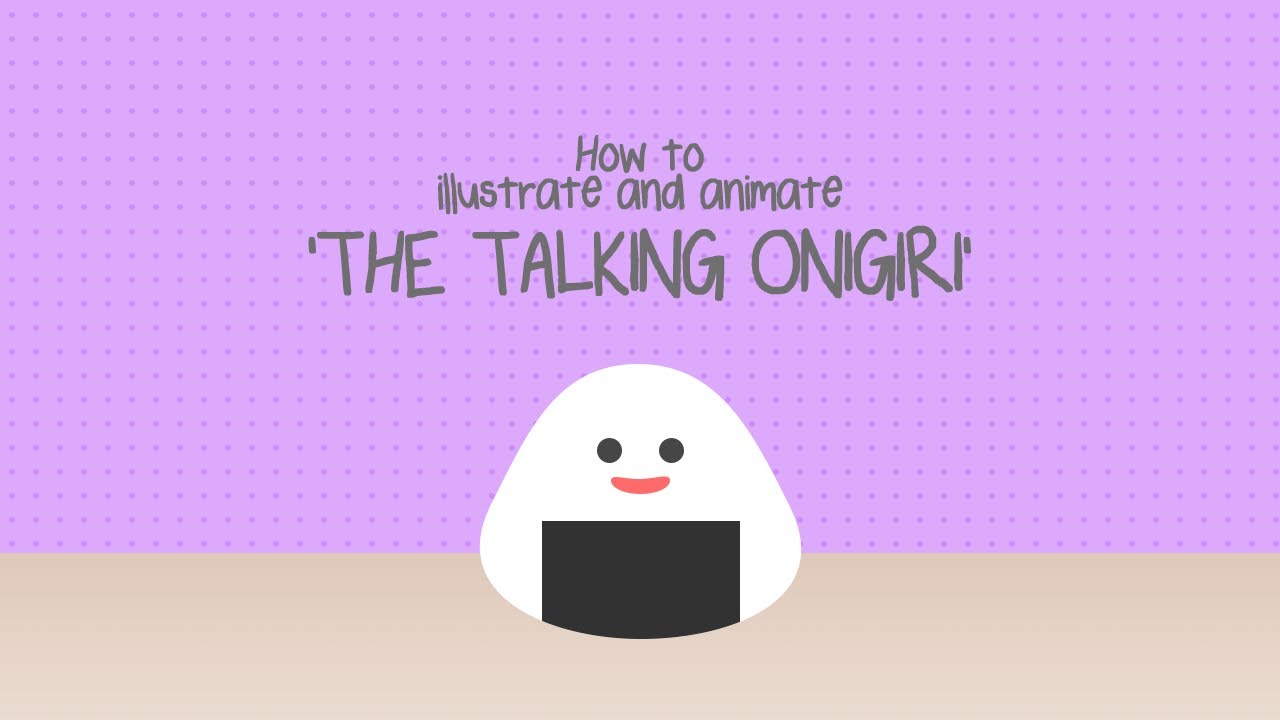 How To Illustrate & Animate (The Talking Onigiri) - YouTube