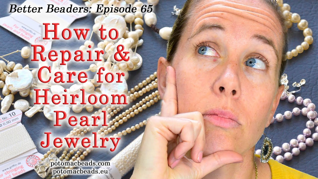 How to Repair and Care for Heirloom Pearl Jewelry - Better Beader ...