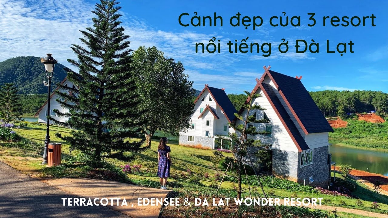 Khám phá cảnh đẹp của 3 resort nổi tiếng ở Đà Lạt- Terracotta, Edensee ...