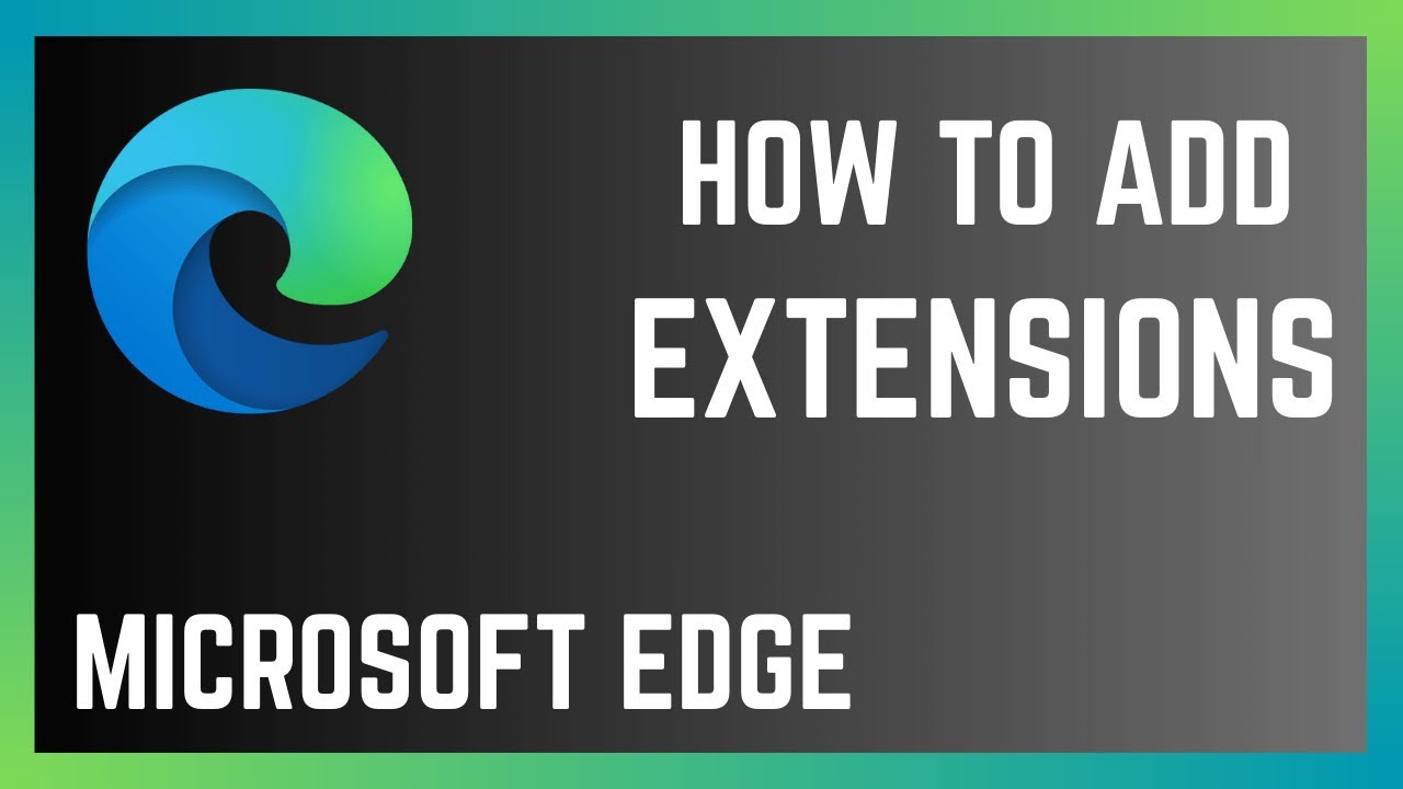 How To Add And Manage Extensions On Microsoft Edge Browser - YouTube