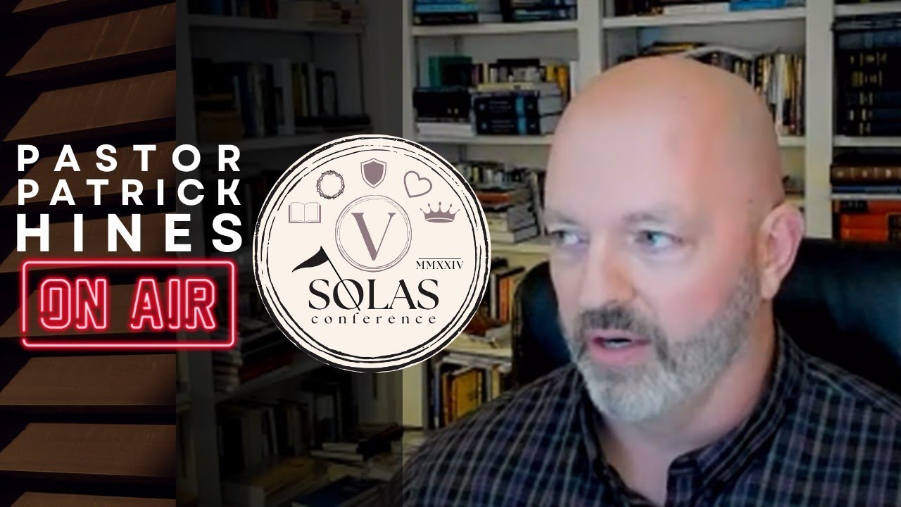 The Solas Conference - Why? Where? When? - Pastor Patrick Hines ...