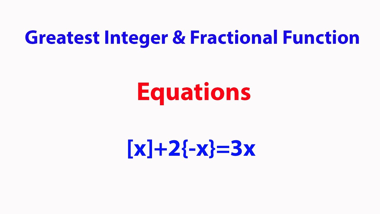 Greatest Integer & Fractional Function Equations : Solved Example 2: [x ...