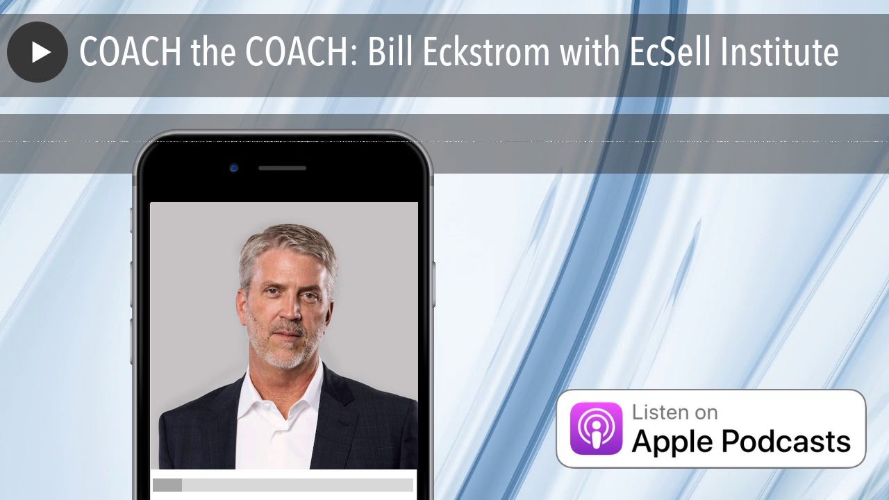 COACH the COACH: Bill Eckstrom with EcSell Institute - YouTube