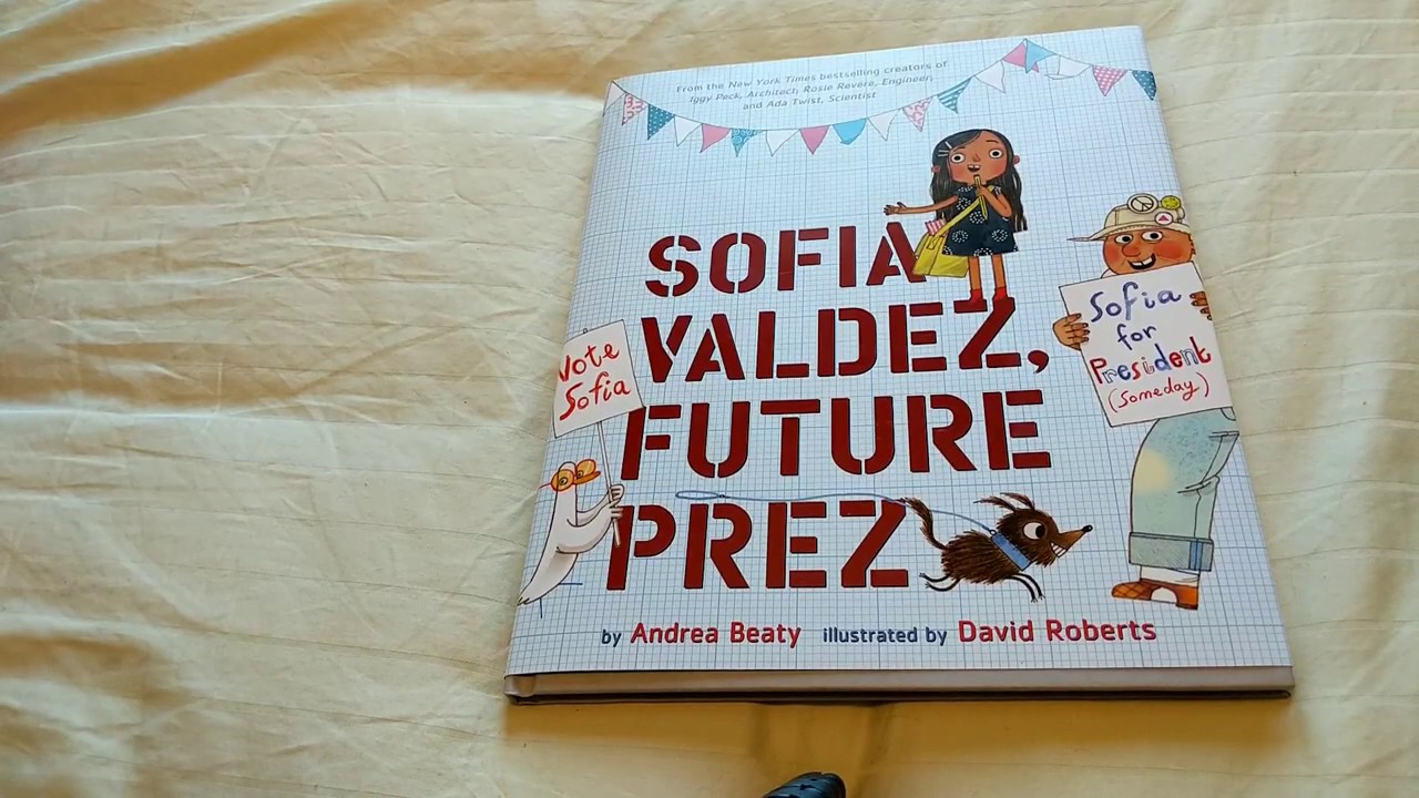 Reading of Sofia Valdez, Future Prez By Andrea Beaty - YouTube
