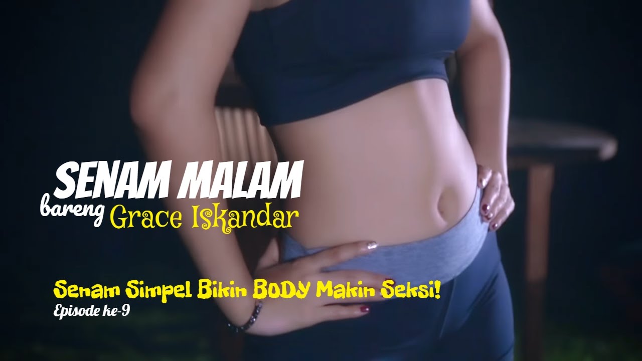 SENAM MALAM Episode #009 | Senam Simpel Bikin Body Makin Seksi Bareng GRACE Iskandar - YouTube