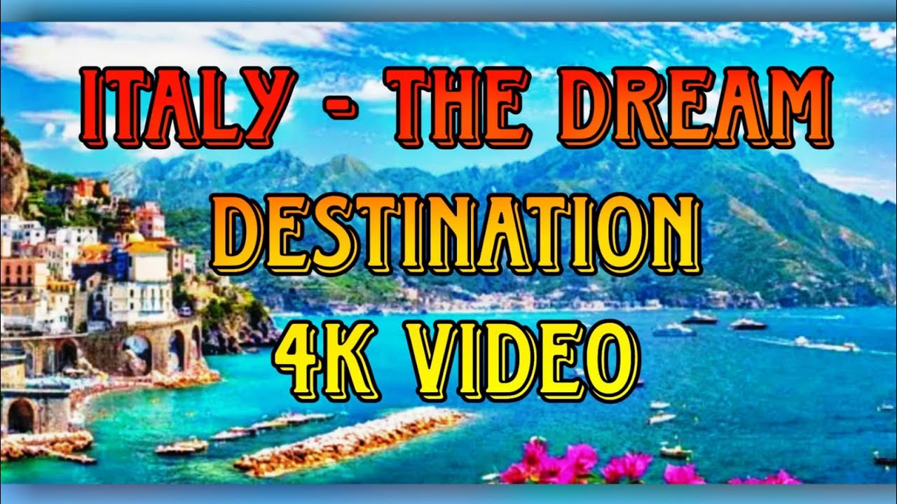 Italy The Dream Destination! Italy travel Blog! 4k Relaxation film On ...