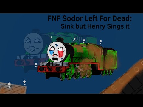 FNF Sodor: Left For Dead: Sink But Henry sings it (My 4th Entry For ...