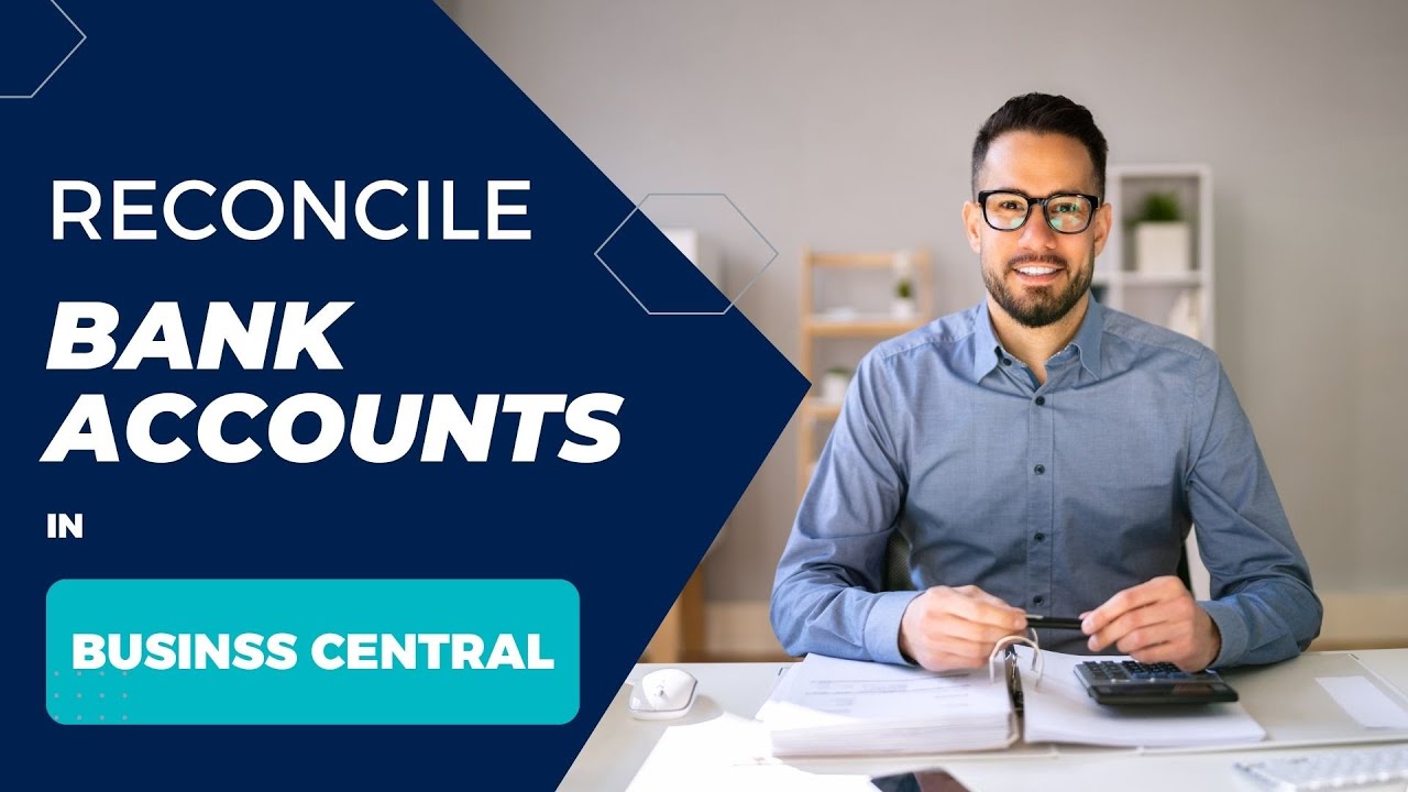 Reconcile Your Bank Accounts with Ease in Business Central | Solution ...