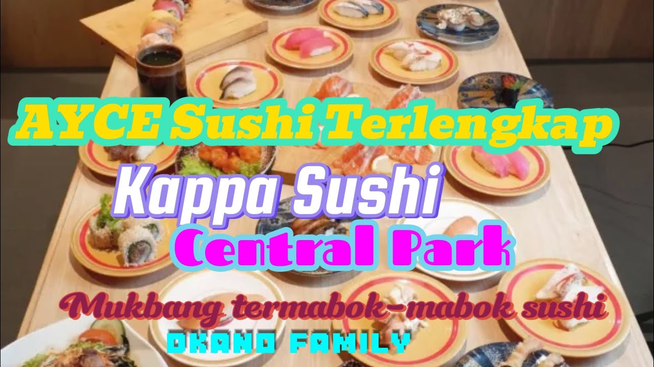 AYCE KAPPA SUSHI Central Park | Mukbang Sushi Terlengkap Terenak sampai ...