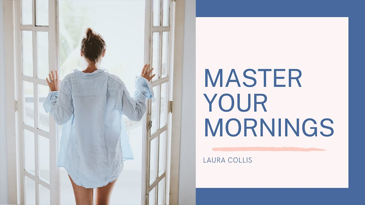 Master Your Morning Routine with Laura Collis - YouTube