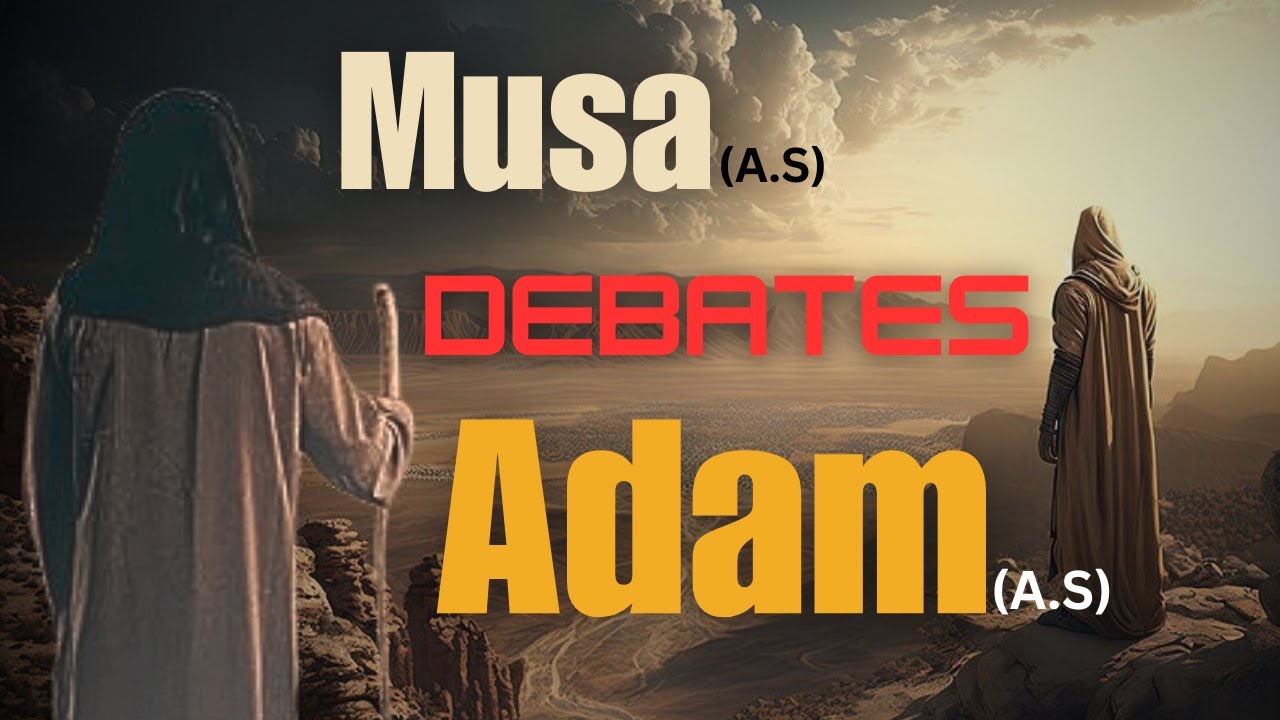 Adam vs Musa (عَلَيْهَا السَّلَامُ) - YouTube