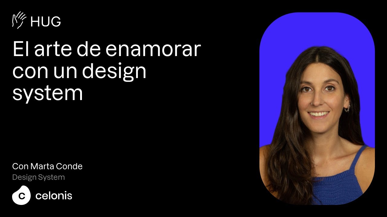 HUG #15: El arte de enamorar con un design system con Marta Conde - YouTube