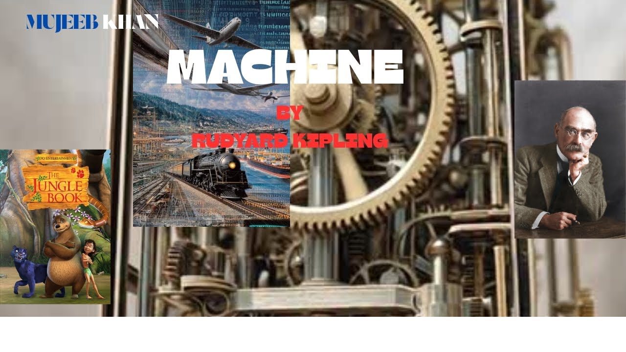 THE MACHINE ,RUDYARD KIPLING,8TH STANDARD POEM, SUMMARY,POET,USES AND ...