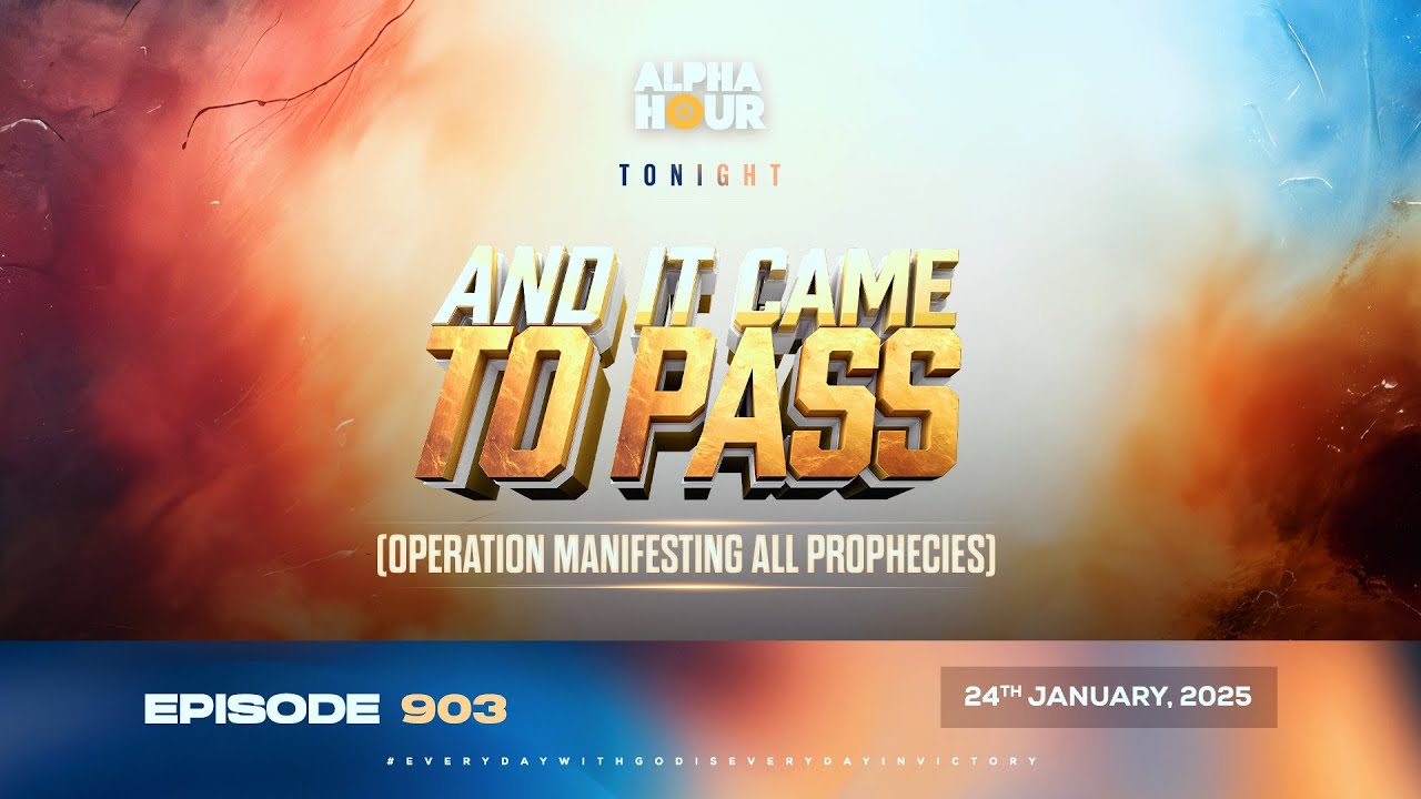 ALPHA HOUR EPISODE 993 AND IT CAME TO PASS (OPERATION MANIFESTING ALL ...