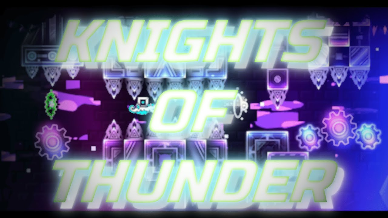 First List Extreme Demon Knights Of Thunder 100% Geometry Dash - YouTube