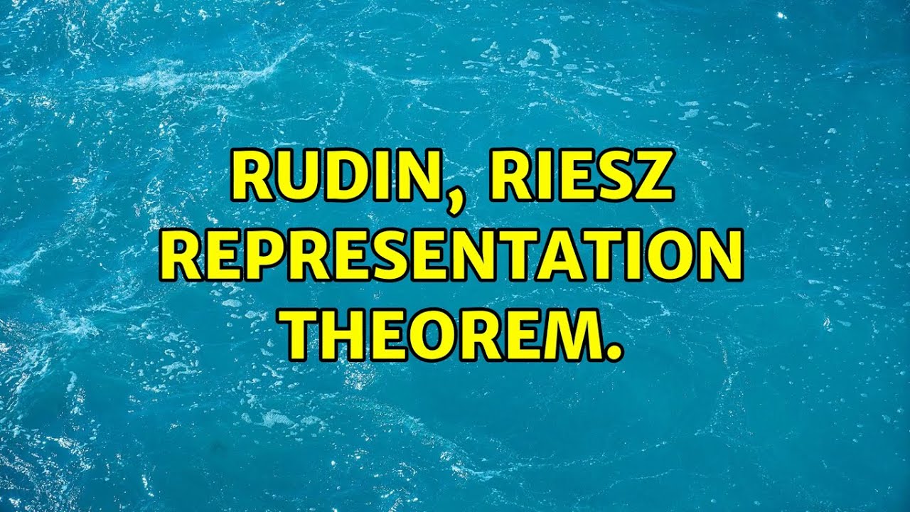 Rudin, Riesz Representation theorem. - YouTube