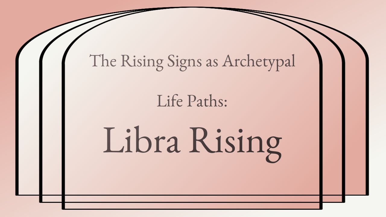Libra Rising as an Archetypal Life Path - YouTube