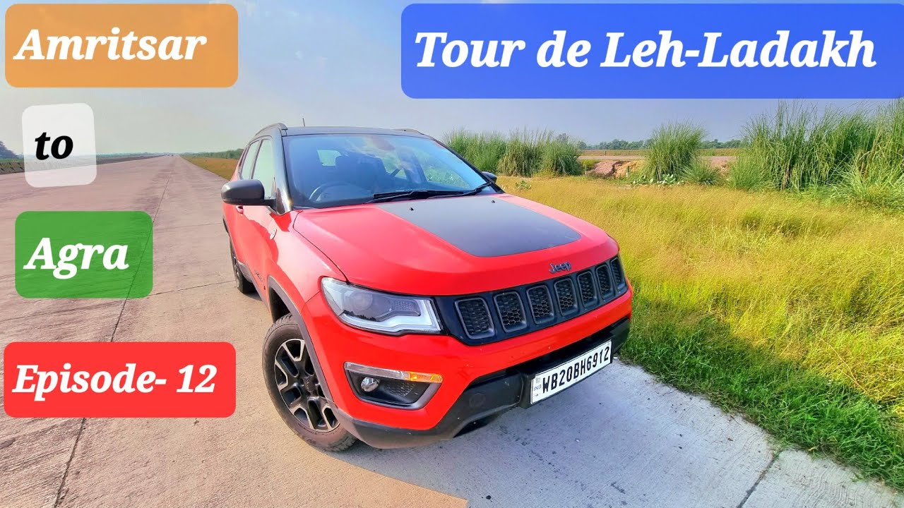 Amritsar to Agra || Tour De Leh-Ladakh || Jeep Compass Trailhawk ...