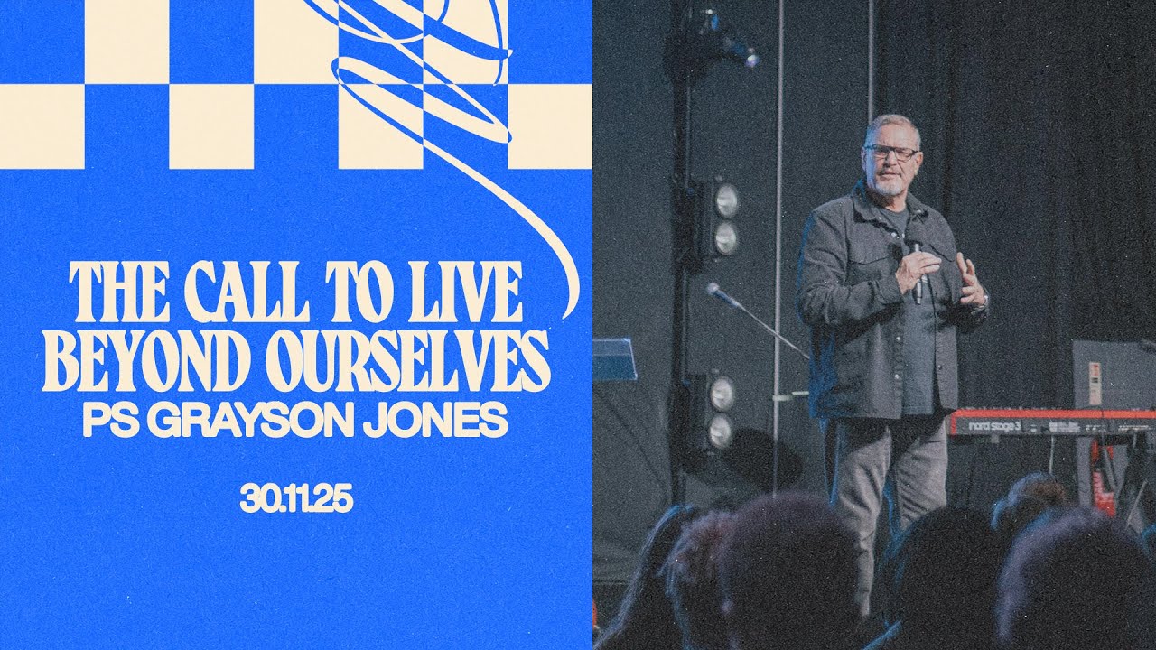 The Call To Live Beyond Ourselves | Ps Grayson Jones - YouTube