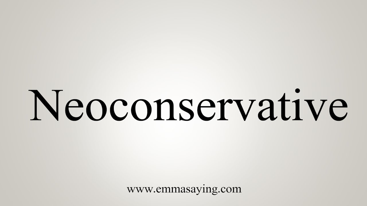 How To Say Neoconservative - YouTube