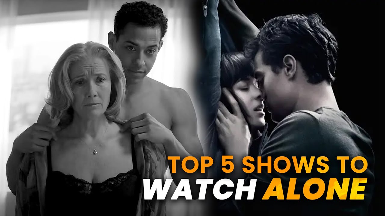 Top 5 Watch Alone Shows | Best Adult Series on Netflix, Amazon Prime ...