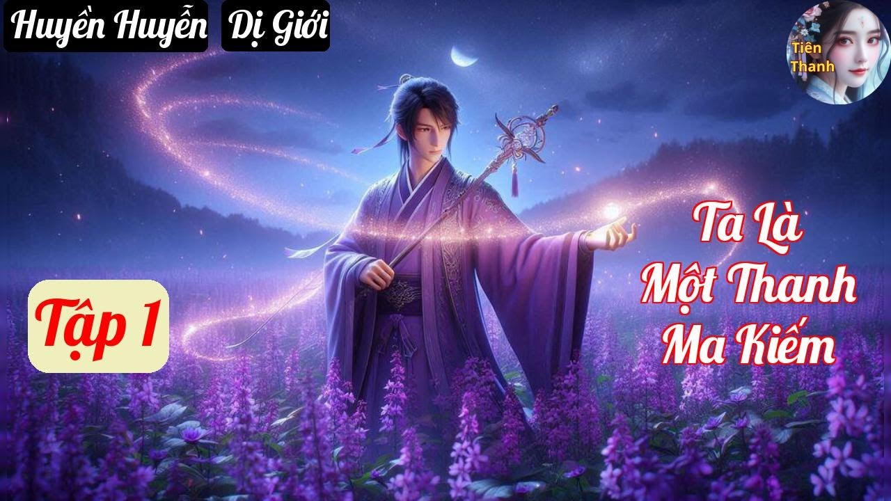 [Tập 1] Ta Là Một Thanh Ma Kiếm - Chương 1-86 - Truyện Huyền Huyễn, Dị ...