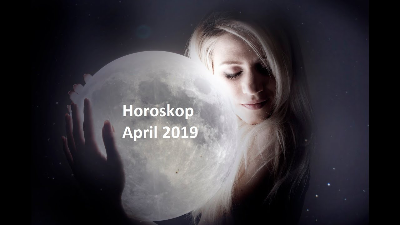 Horoskop April 2019 - YouTube