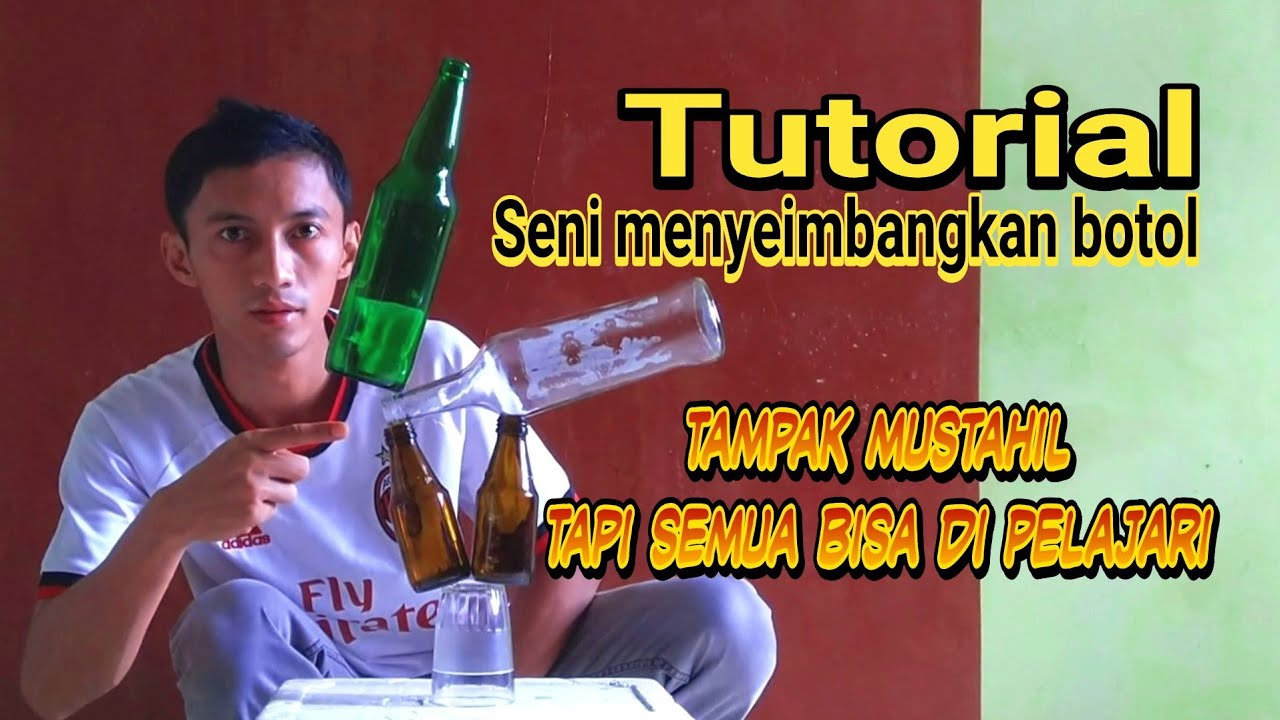 Tutorial keseimbangan botol || Balancing art Indonesia - YouTube