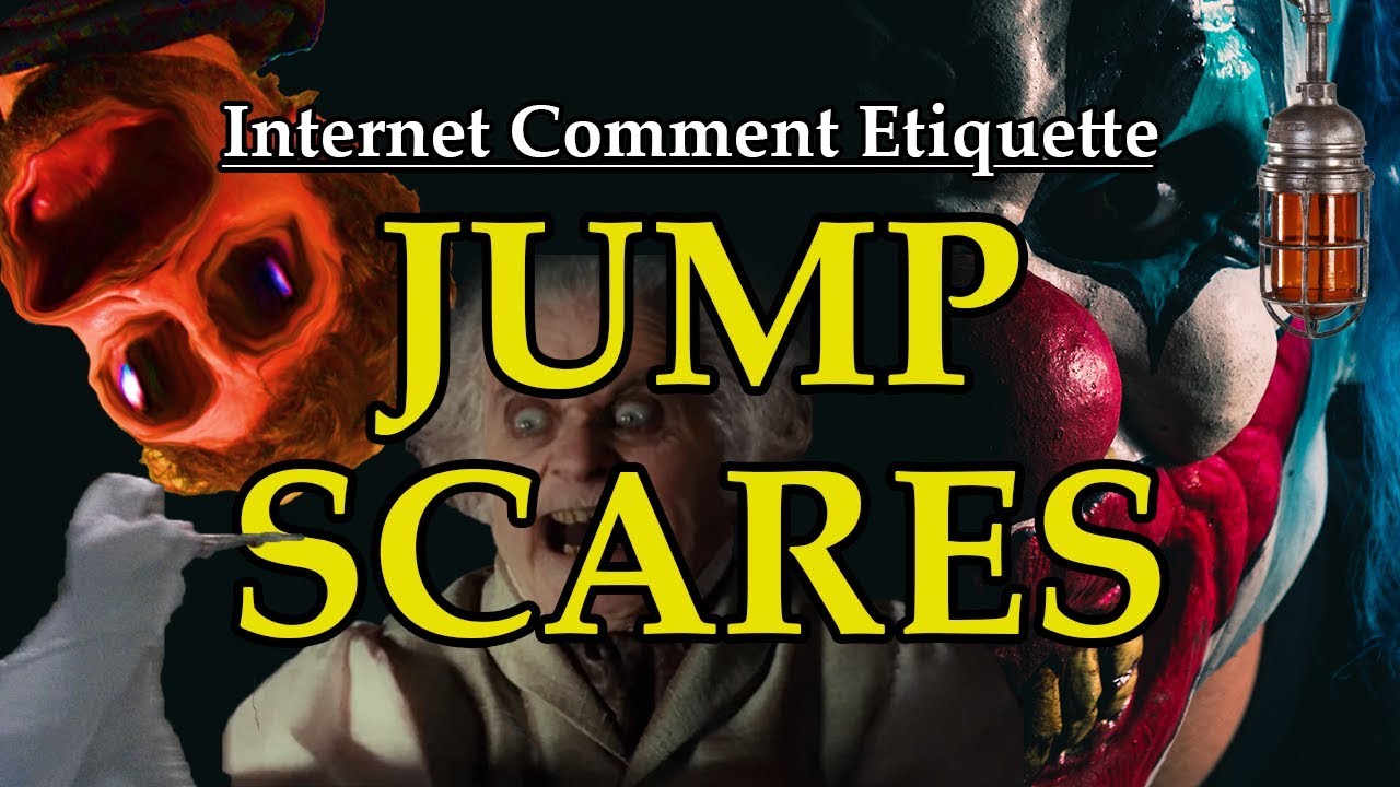 Internet Comment Etiquette: "JUMP SCARES" - YouTube