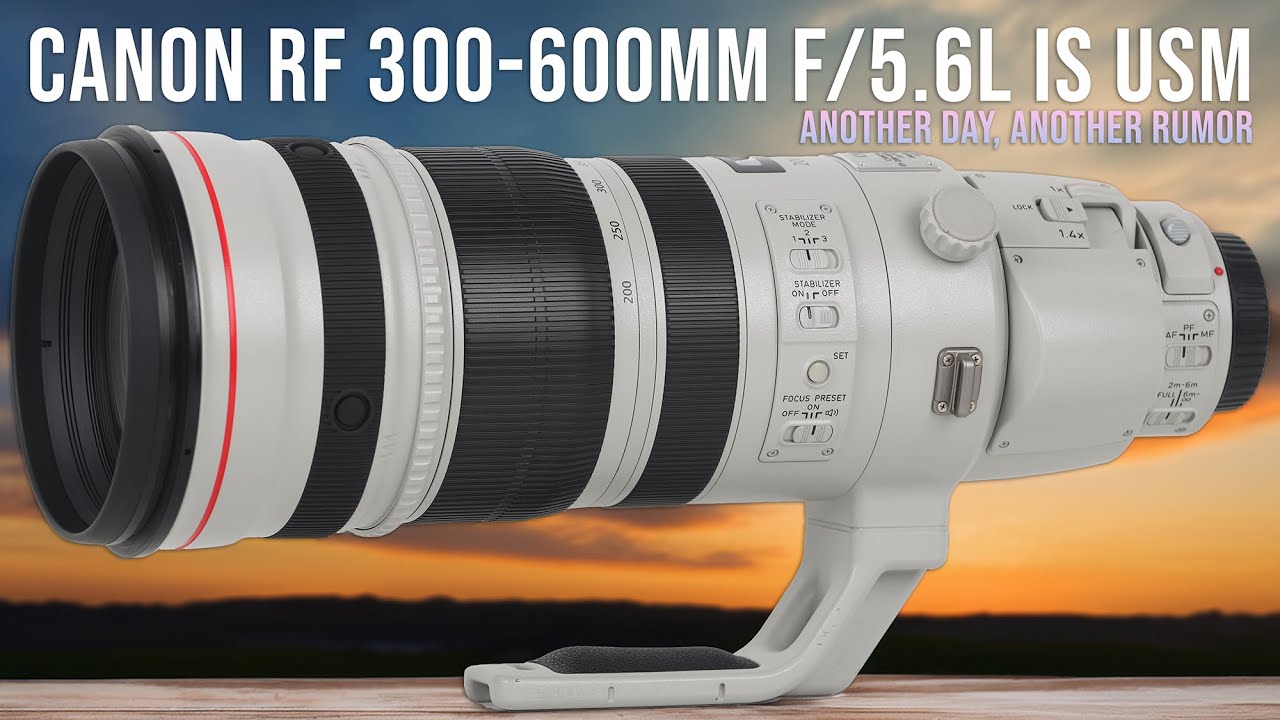 Canon RF 300-600mm f/5.6L IS USM Rumor: The Weirdest Sports Lens? - YouTube