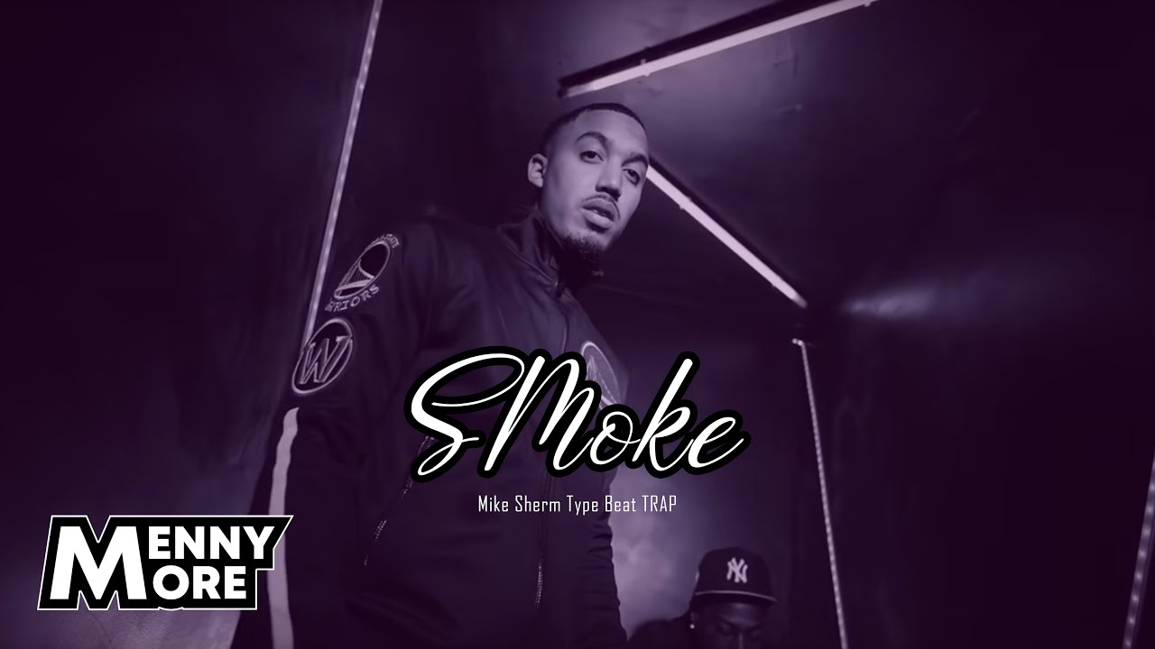 [MIKE SHERM TYPE BEAT] Menny More - "Smoke" | FREE Mike Sherm Asshole ...