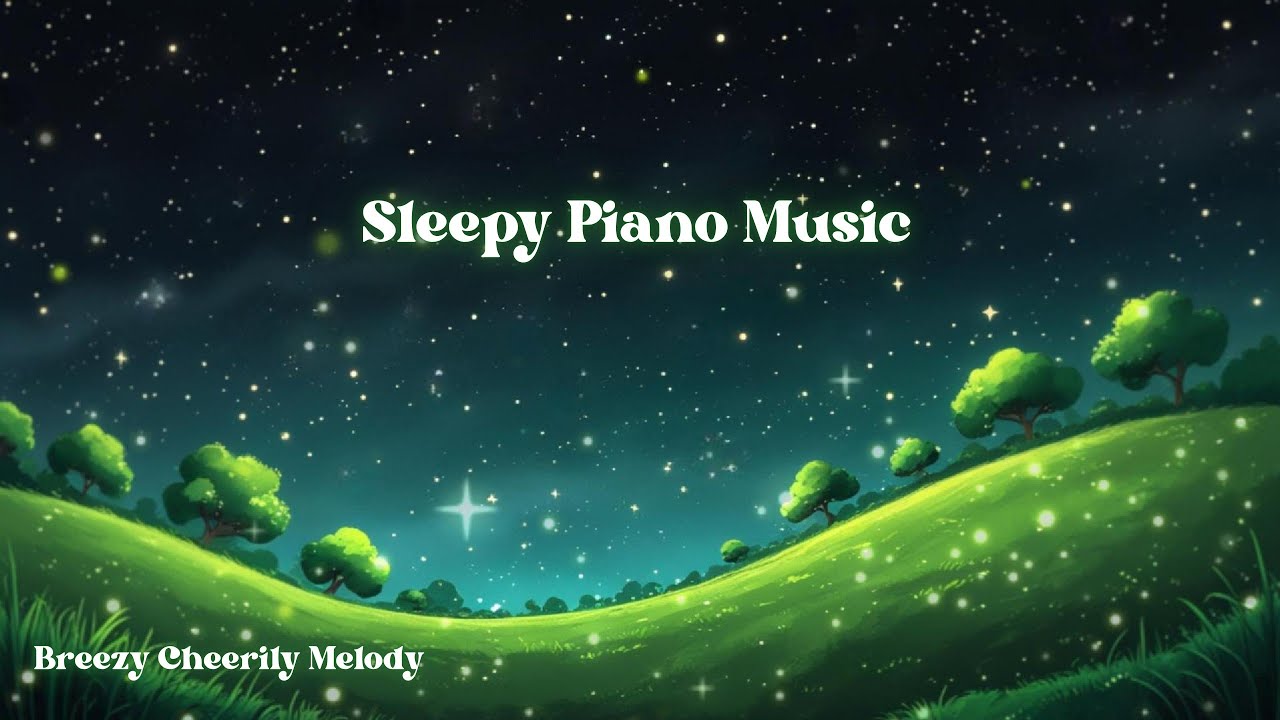 Sleepy Piano Music_Soothing & Relaxing Melodies #SleepBetterWithPiano # ...