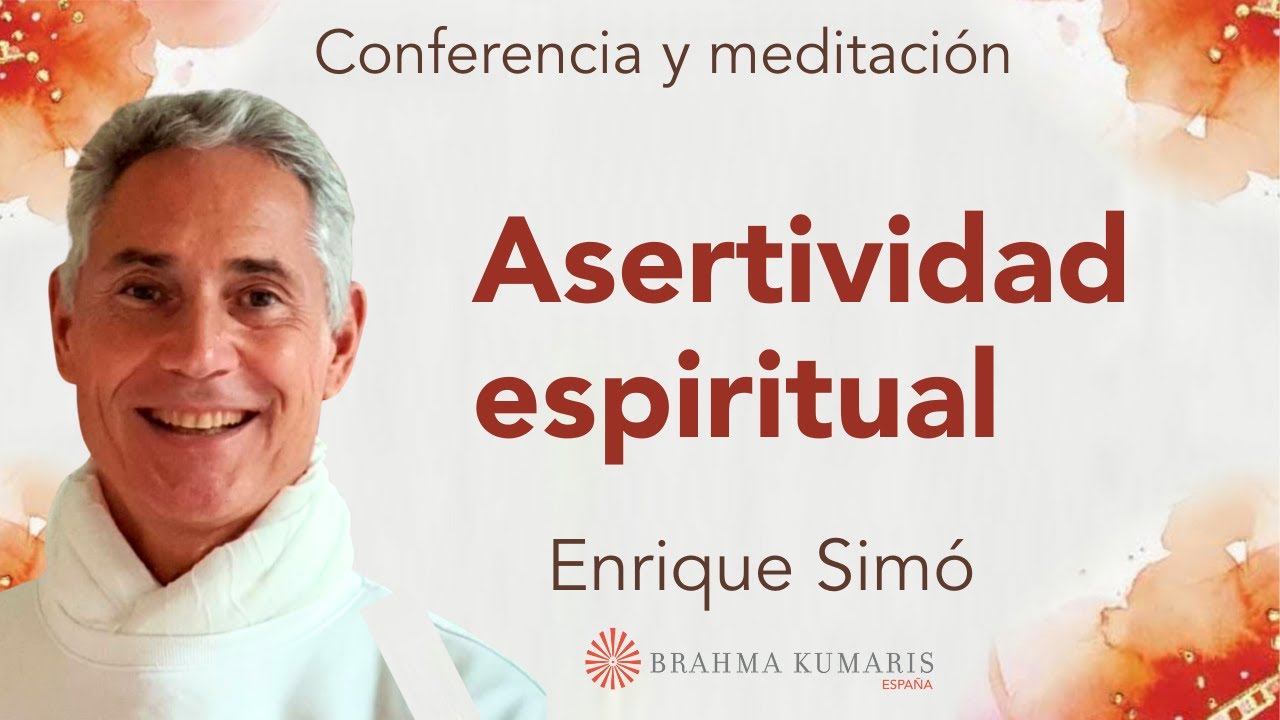 Meditación y conferencia “Asertividad espiritual”, con Enrique Simó ...