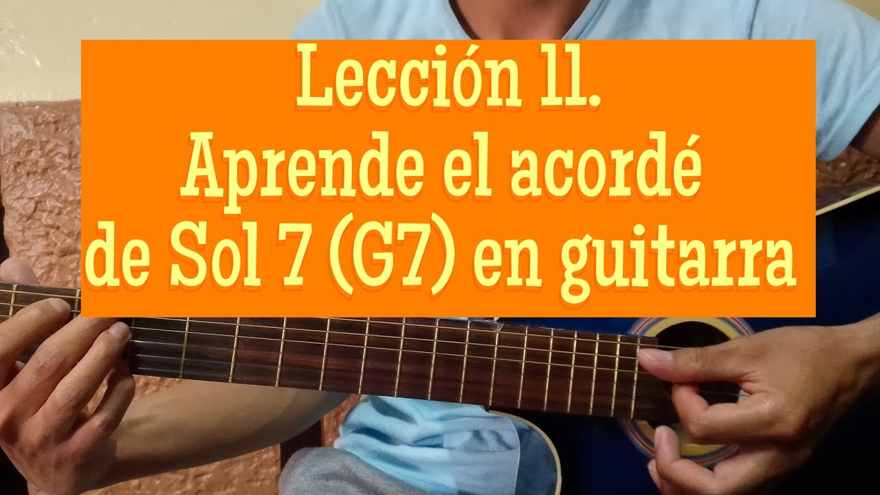 Lección 11. Aprende a tocar el acordé de Sol 7 en guitarra. #guitar ...