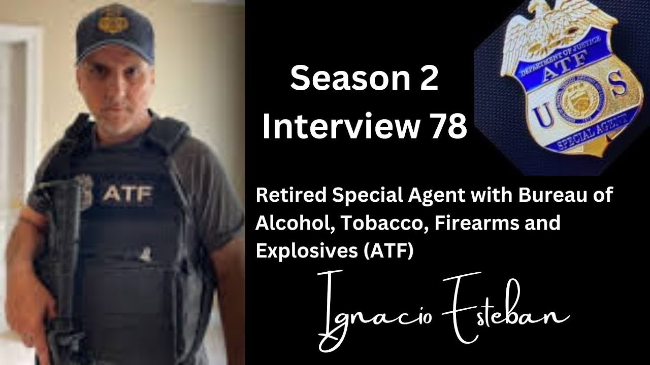 Interview 78- Retired Special Agent with Bureau of ATF, Ignacio Esteban ...