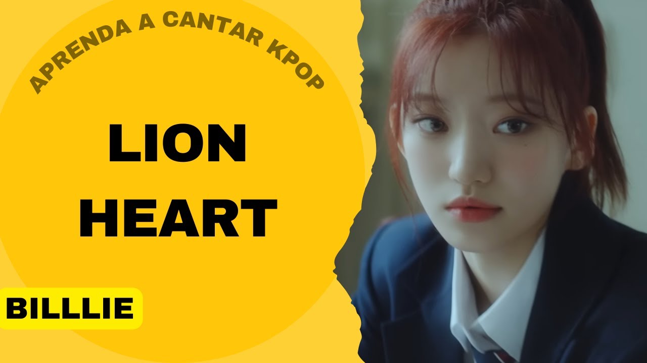 Aprenda a cantar BILLLIE - LIONHEART (THE REAL ME) (letra simplificada ...