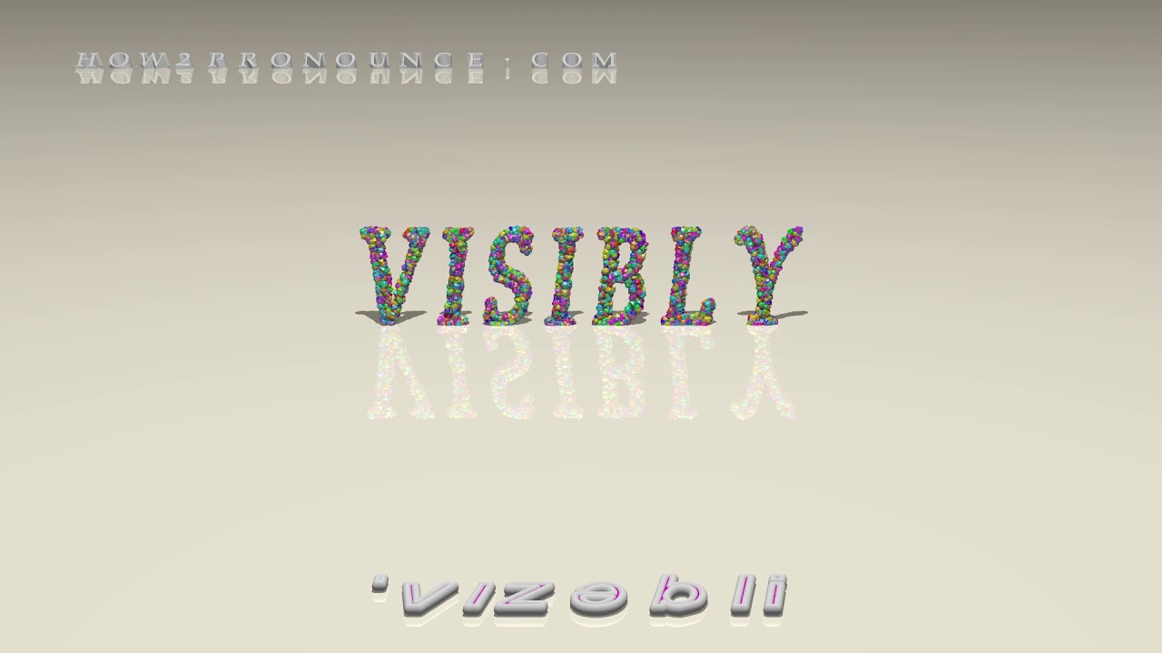 visibly - pronunciation + Examples in sentences and phrases - YouTube